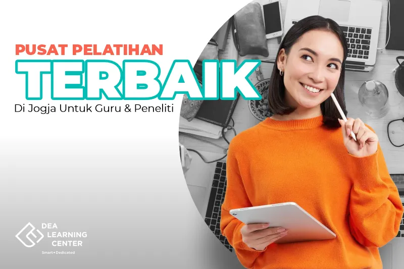 Pelatihan Guru dan Peneliti Bersertifikat di Jogja - Dea Learning Center